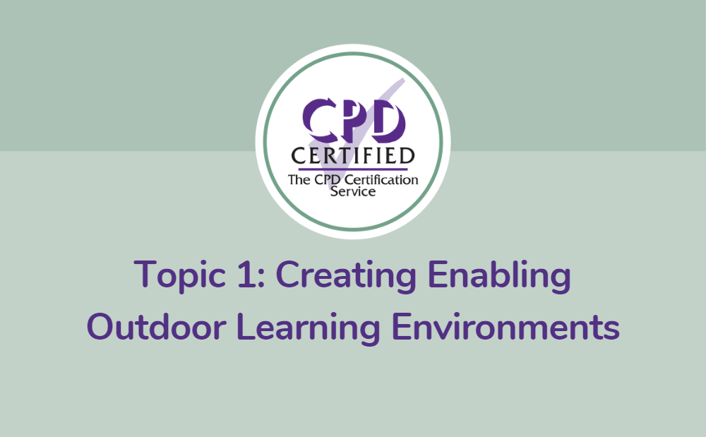 CPD Topic 1: Creating Enabling Outdoor Learning Environments