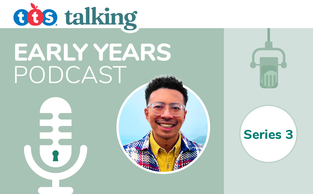 SIGN UP: TTS Talking Early Years Podcast Series 3