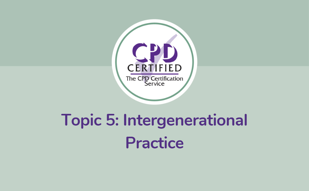 CPD Topic 5: Intergenerational Practice